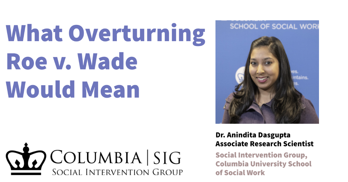 What Overturning Roe V Wade Would Mean Social Intervention Group